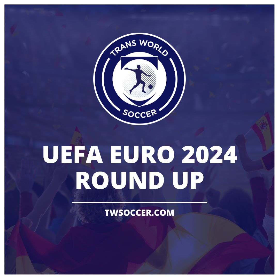 UEFA EURO 2024 Tournament Round Up - Trans World Soccer
